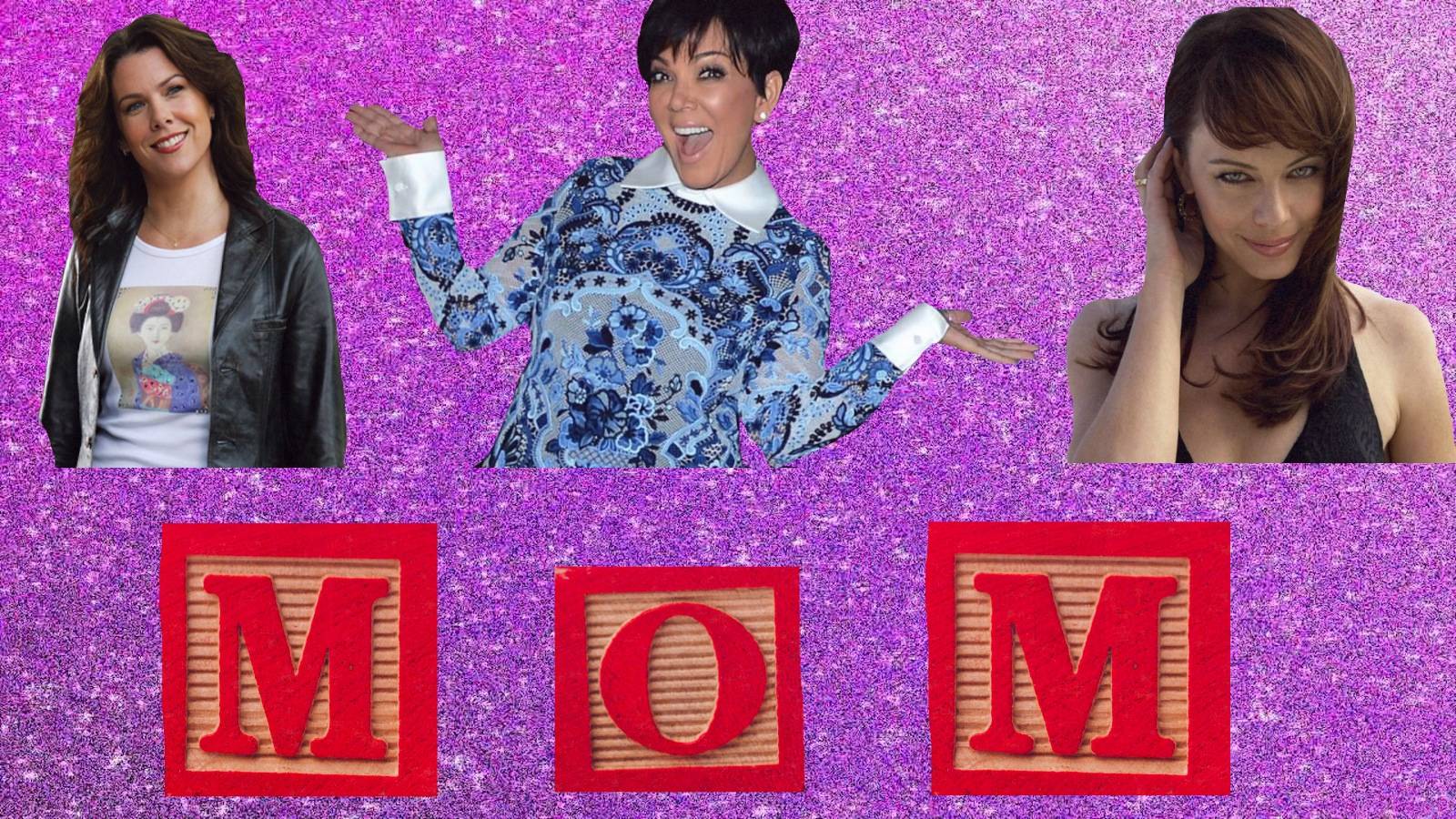 11 TV Moms Ranked From Best To OMG You Slept With My Boyfriend